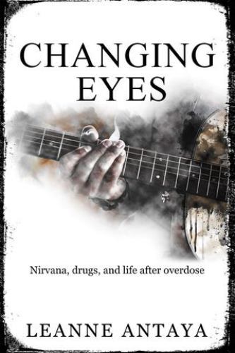 Changing Eyes : A True Story Memoir by Leanne Antaya and Mekenzi ...