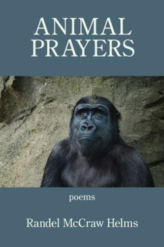Animal Prayers: 25 Poems by Randel McCraw Helms (2020, Trade Paperback ...