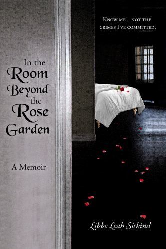 In the Room Beyond the Rose Garden by Libbe Leah Siskind (2022, Trade ...