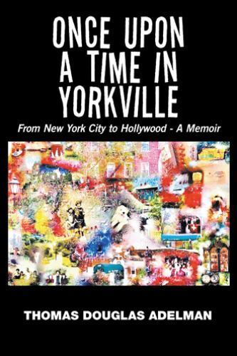 Once upon a Time in Yorkville : From New York City to Hollywood - a ...