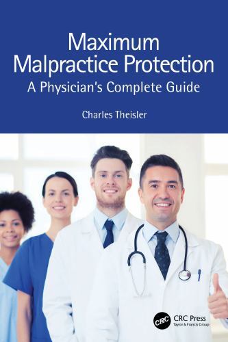 Maximum Malpractice Protection : A Physician's Complete Guide by Charles Theisler (2022 ...
