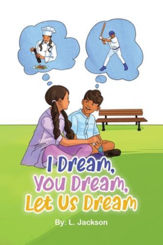 I Dream, You Dream, Let Us Dream! by L. Jackson (2022, Trade Paperback ...