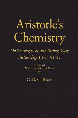 The New Hackett Aristotle Ser.: Aristotle's Chemistry : On Coming to Be ...