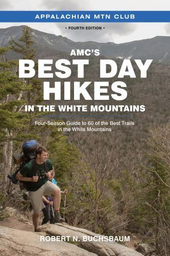 AMC's Best Day Hikes in the White Mountains : Four-Season Guide to 60 ...