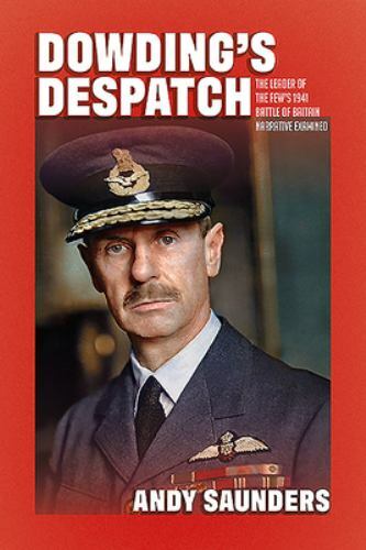 Dowding's Despatch : The 1941 Battle of Britain Narrative Examined and ...