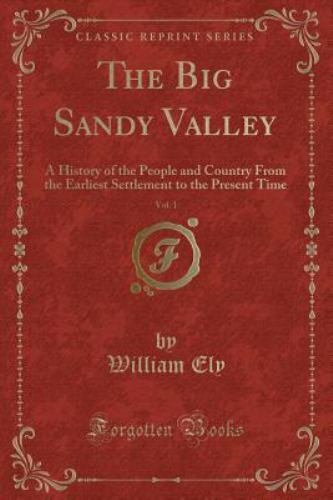 Big Sandy Valley, Vol. 1 : A History of the People and Country from the ...
