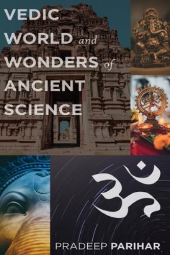Vedic World and Ancient Science by Pradeep Parihar (2021, Trade ...