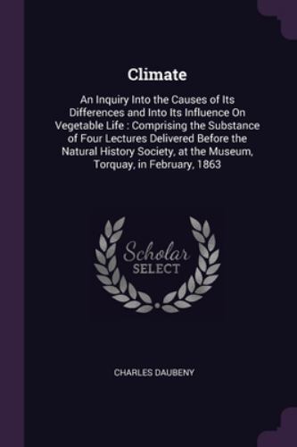 Climate : An Inquiry into the Causes of Its Differences and into Its ...