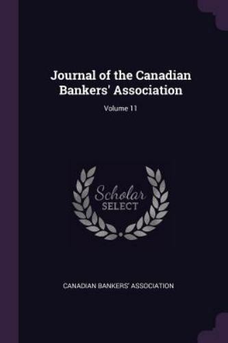Journal of the Canadian Bankers' Association; Volume 11 by Canadian ...