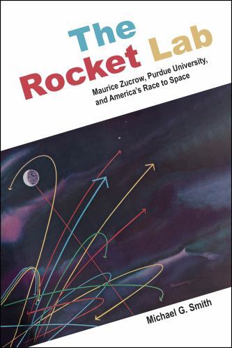 The Founders Ser.: Rocket Lab : Maurice Zucrow, Purdue University, and ...