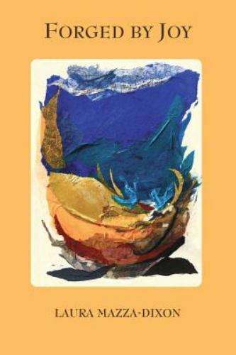 Forged by Joy by Laura Mazza-Dixon (2017, Trade Paperback) for sale ...