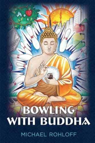 Bowling with Buddha by Michael Rohloff (2014, Trade Paperback) for sale ...