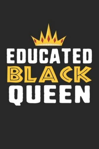 Educated Black Queen by Black Month Gifts Publishing (2019, Trade ...