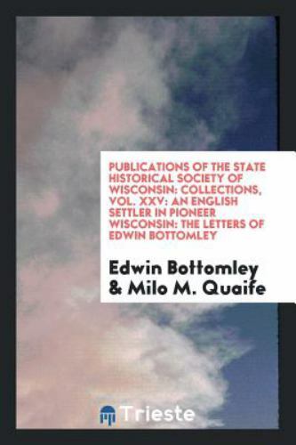 Publications of the State Historical Society of Wisconsin : Collections ...