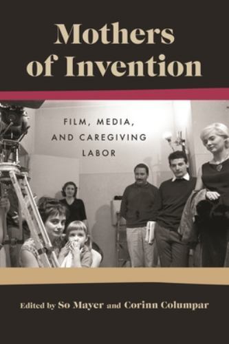 Contemporary Approaches to Film and Media Ser.: Mothers of Invention ...