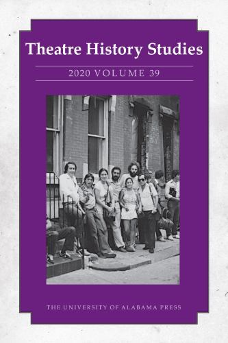 Theatre History Studies: Theatre History Studies 2020, Vol. 39 by Julie ...