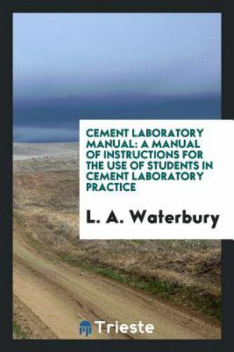 Cement Laboratory Manual : A Manual of Instructions for the Use of ...