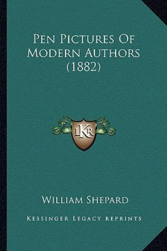Pen Pictures of Modern Authors by William Shepard (2010, Trade ...