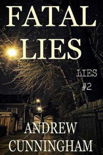 Fatal Lies : Lies Mystery Thriller Series, Book 2 by Andrew Cunningham (2016, Trade Paperback ...