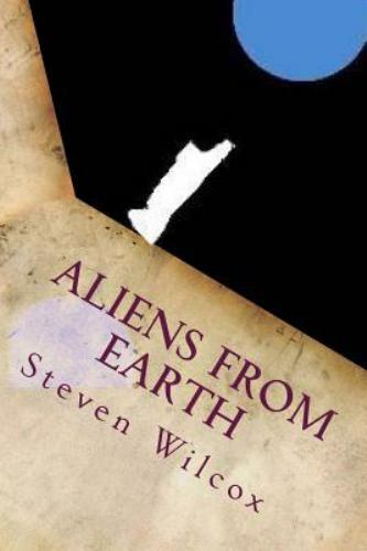 Aliens from Earth by Steven Wilcox (2017, Trade Paperback) for sale ...