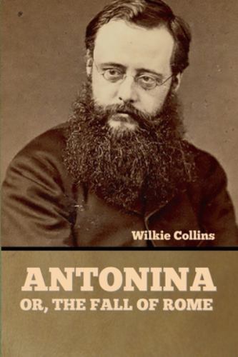 Antonina, or the Fall of Rome by Wilkie Collins (1925, Trade Paperback ...