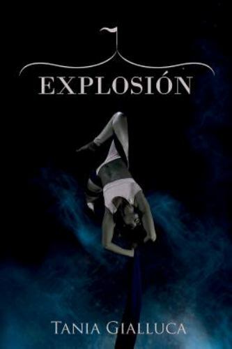 Explosión - Tania Gialluca (Spanish Edition) : Trilogía Trapecio #2 by ...