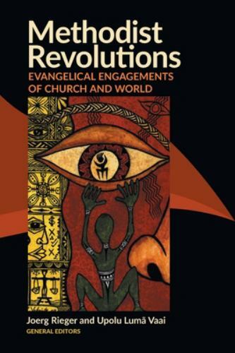 Methodist Revolutions : Evangelical Engagements of Church and World by ...