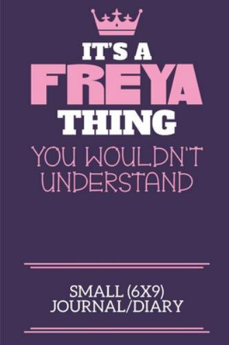 It's a Freya Thing You Wouldn't Understand Small (6x9) Journal/Diary ...