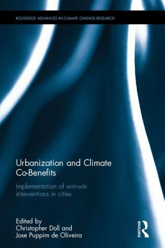 Routledge Advances in Climate Change Research Ser.: Urbanization and Climate Co-Benefits ...