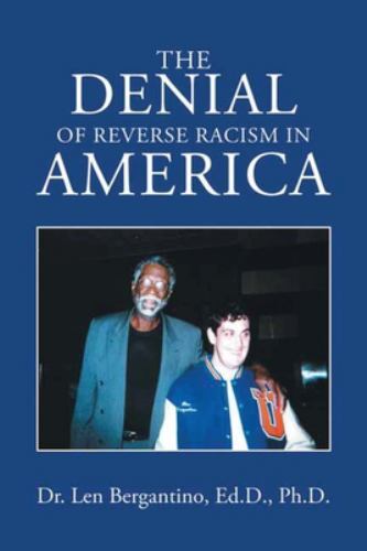 Denial of Reverse Racism in America : New Edition by Len Bergantino Ed ...