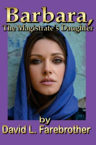 Barbara, the Magistrate's Daughter by David L. Farebrother (2019, Trade ...