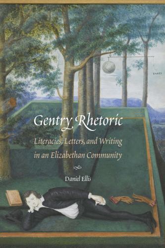 Early Modern Cultural Studies: Gentry Rhetoric : Literacies, Letters ...