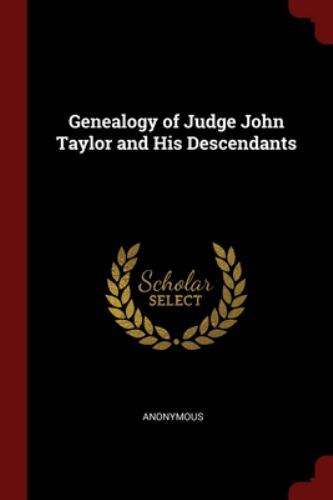 Genealogy of Judge John Taylor and His Descendants by Anonymous (2017 ...