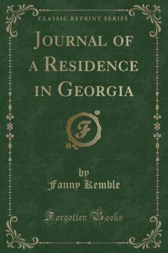 Journal of a Residence in Georgia (Classic Reprint) by Fanny Kemble ...