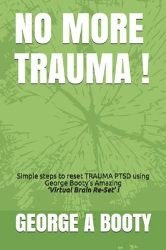 No More Trauma ! : Simple Steps to Reset TRAUMA (PTSD) Using George ...
