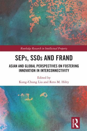 Routledge Research in Intellectual Property Ser.: SEPs, SSOs and FRAND ...