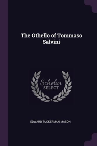 Othello of Tommaso Salvini by Edward Tuckerman Mason (2018, Trade ...