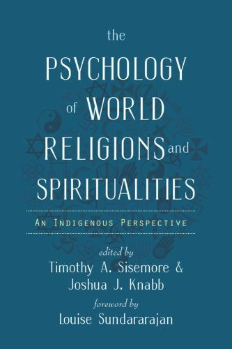 Psychology of World Religions and Spiritualities : An Indigenous ...
