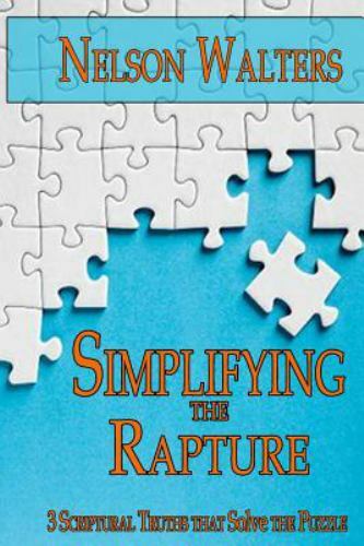 Simplifying the Rapture : 3 Scriptural Truths That Solve the Puzzle by ...