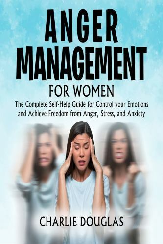 Anger Management for Women : The Complete Self-Help Guide for Control ...
