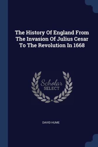 History of England from the Invasion of Julius Cesar to the Revolution ...