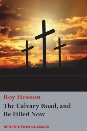 Calvary Road and Be Filled Now by Roy Hession and Revel Hession (2017 ...