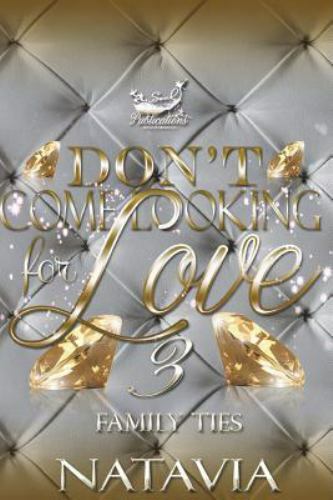 Don't Come Looking for Love 3: Family Ties by Natavia (2018, Trade ...