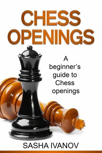 Chess Openings : A Beginner's Guide to Chess Openings by Sasha Ivanov (2021, Hardcover) for sale ...