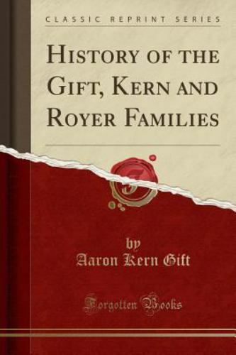 History of the Gift, Kern and Royer Families (Classic Reprint) by Aaron ...