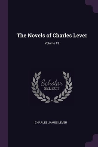 Novels of Charles Lever; Volume 19 by Charles James Lever (2018, Trade ...