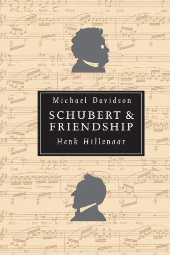 Schubert Ser.: Schubert and Friendship by Henk Hillenaar and Michael ...