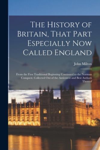 History of Britain, That Part Especially Now Called England : From the ...