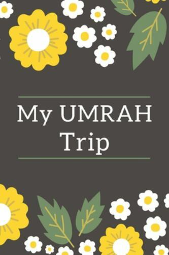 My UMRAH TRIP : Umrah Journal and Planner - Diary to Record Your ...