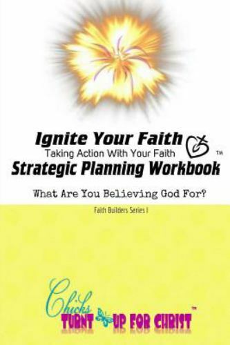 Ignite Your Faith Strategic Planning Workbook : Take Action with Your ...